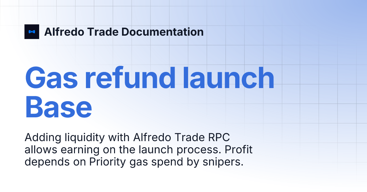 Gas refund launch Base | Alfredo Trade Documentation